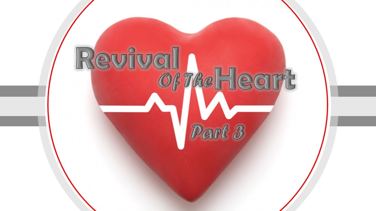 Revival of the Heart Part # 3 - Logos Sermons