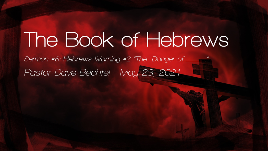Hebrews Warning #2 "The Danger of________." - Logos Sermons