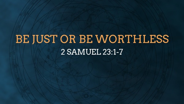 Be Just or Be Worthless - Logos Sermons