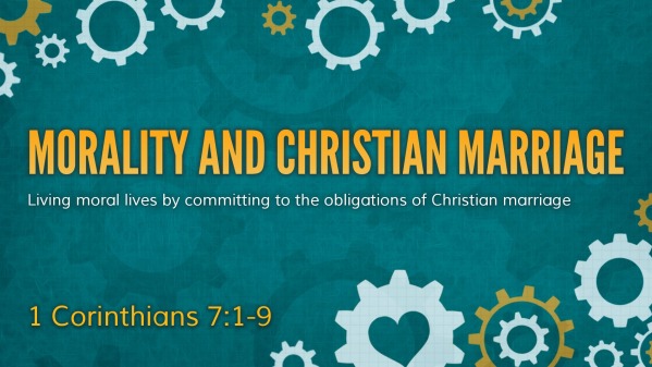 1 Corinthians 7:1-9 Morality and Christian Marriage - Logos Sermons