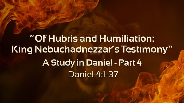 "Of Hubris and Humiliation: King Nebuchadnezzar's Testimony" - Logos ...