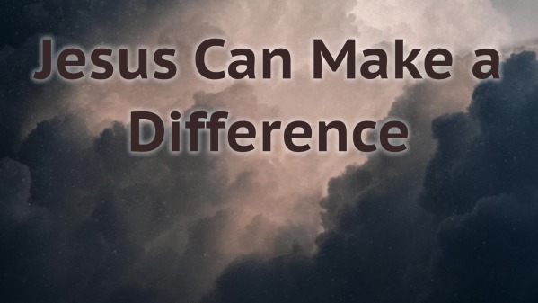 Jesus Can Make a Difference - Logos Sermons