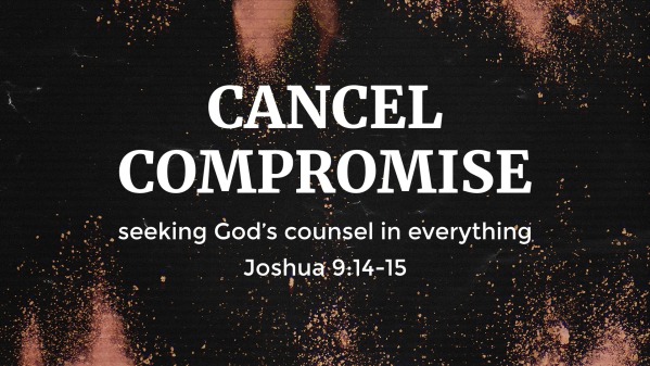 Cancel Compromise: seeking God's counsel in everything // Pastor David ...