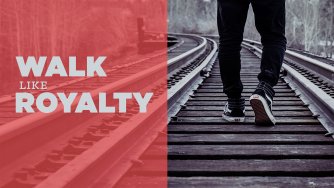 Walking Like Royalty - Logos Sermons