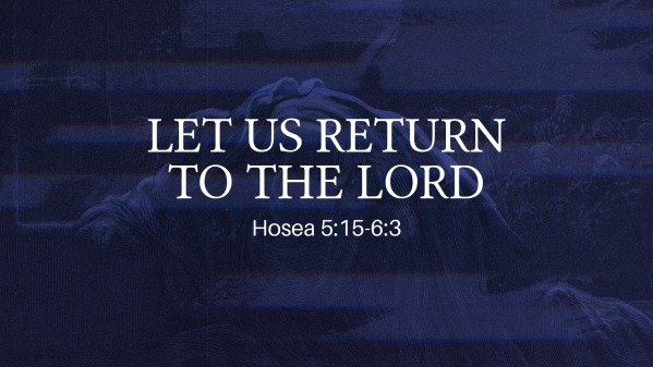 Let Us Return to the Lord - Logos Sermons