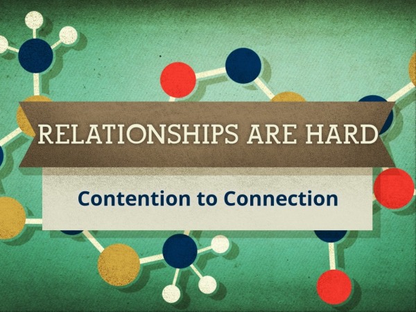 Relationships are Hard - Contention to Connection - Logos Sermons