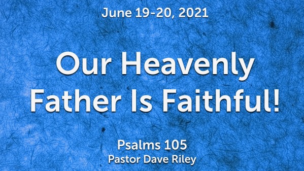Our Heavenly Father Is Faithful! - Logos Sermons