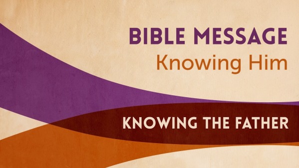 Knowing the Father - Logos Sermons