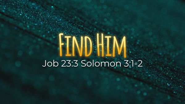 Find Him - Logos Sermons