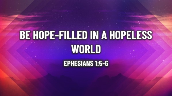 Be Hope-Filled in a Hopeless World - Logos Sermons