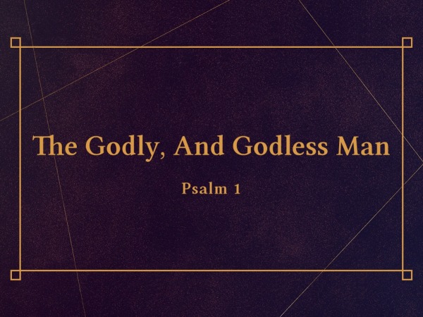 The Godly, And Godless Man - Logos Sermons