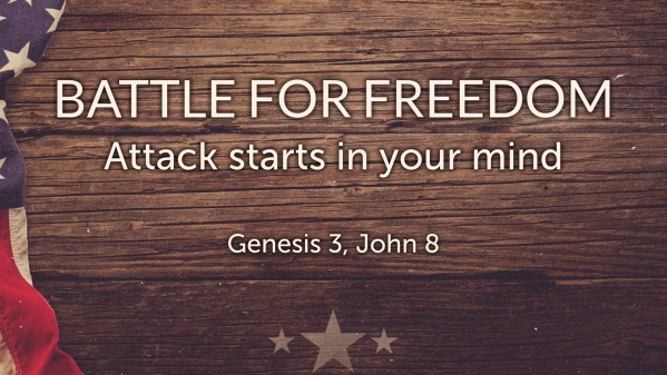 Battle for Freedom - Attack starts in your mind - Logos Sermons