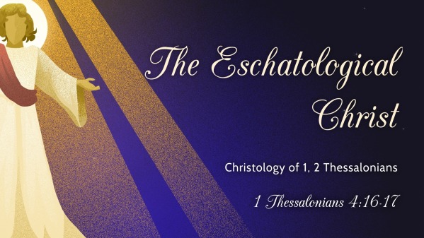 The Eschatological Christ - Logos Sermons