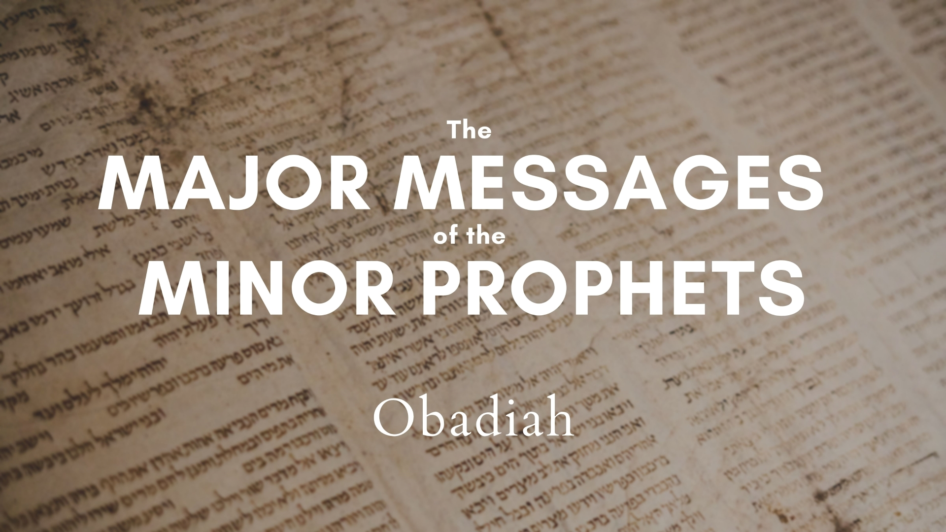 The Major Messages of the Minor Prophets (Obadiah) - 04.07.21 - Logos Sermons