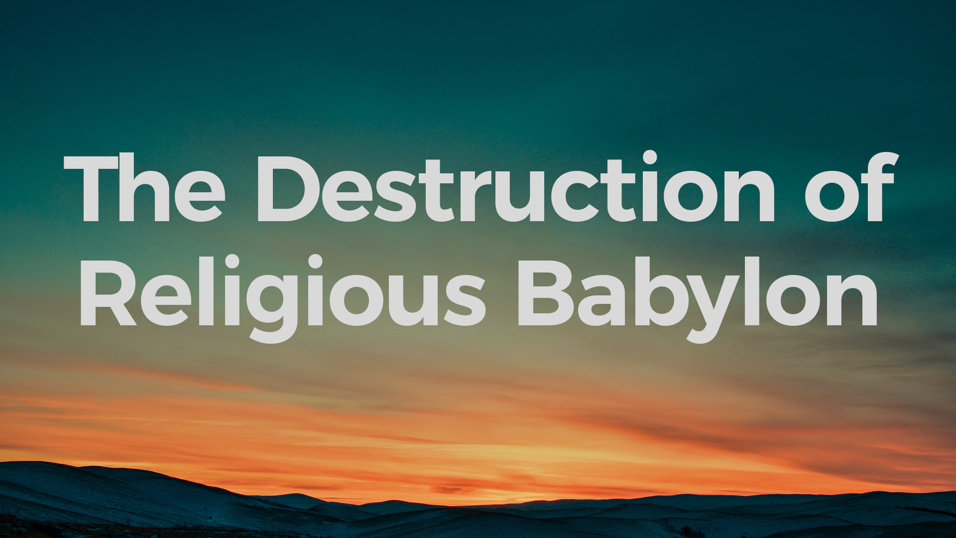 The Destruction of Religious Babylon - Logos Sermons