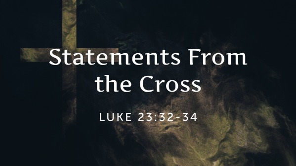 758 - Statements From the Cross - Lesson 1 - Logos Sermons