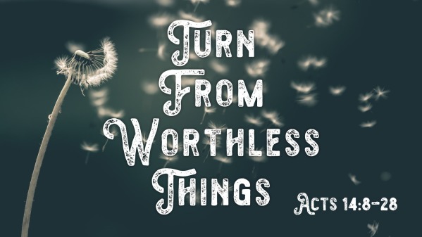 Turn From Worthless Things Faithlife Sermons turn-from-worthless-things-faithlife-sermons