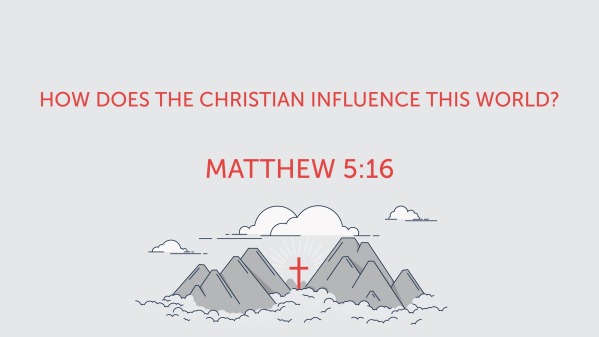 How Does The Christian Influence This World? - Logos Sermons