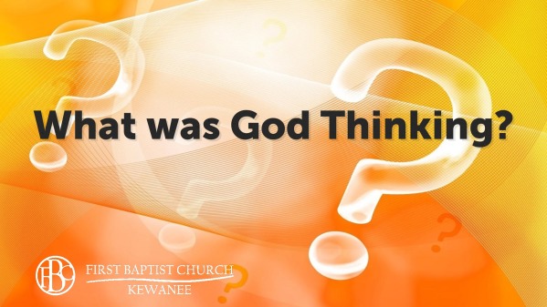 What was God Thinking? - Logos Sermons