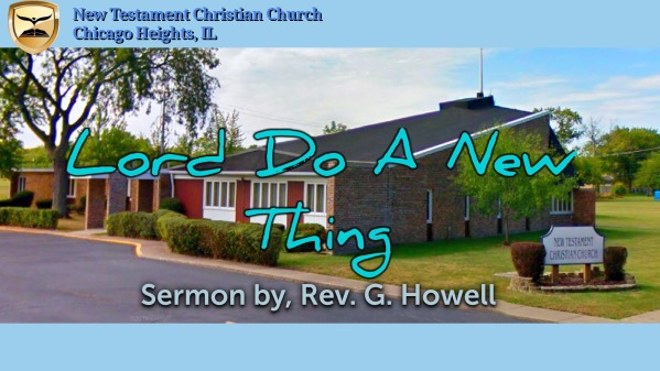 Sunday PM Service - Lord Do A New Thing - Rev. G. Howell 2021.07.11 ...