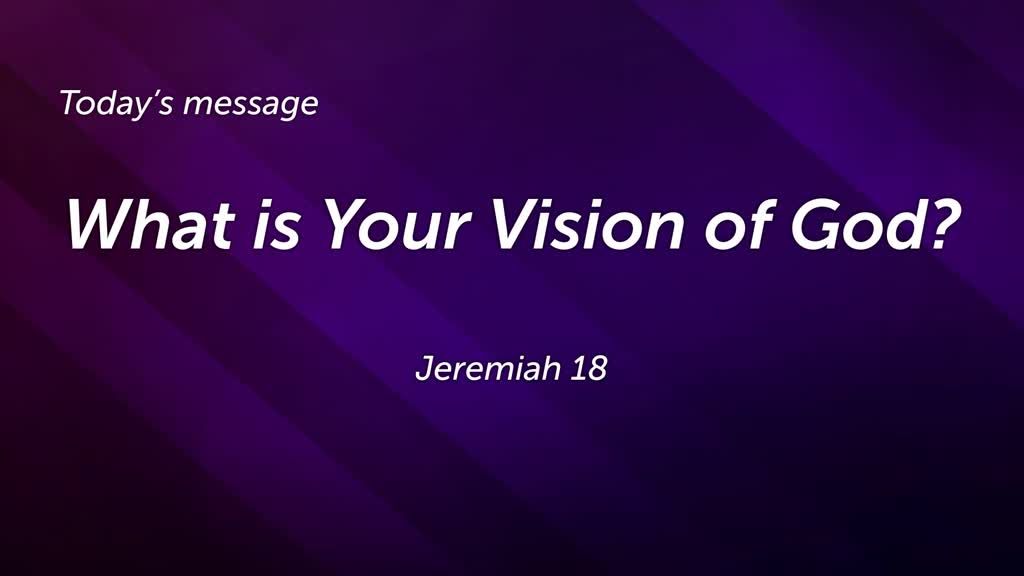 What is Your Vision of God? - Logos Sermons