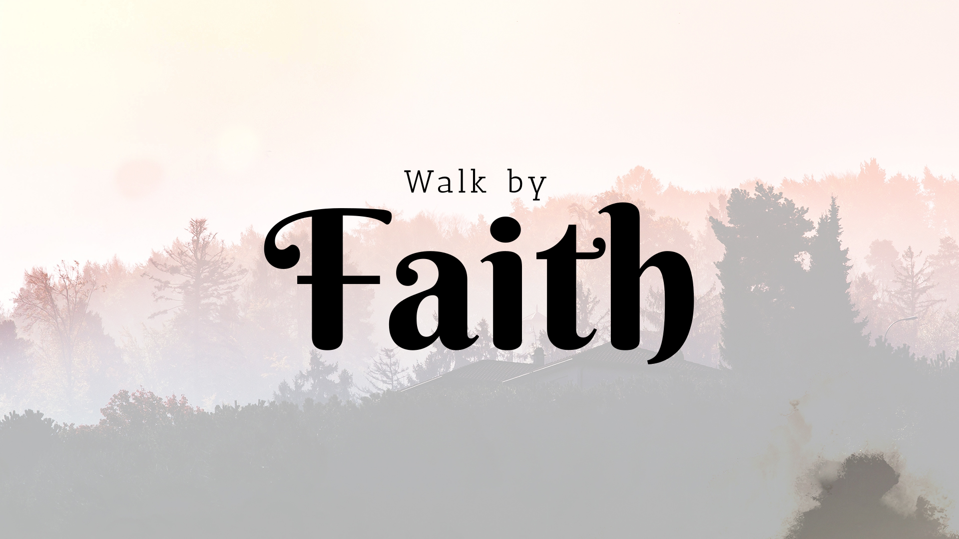 Walk by Faith - Logos Sermons