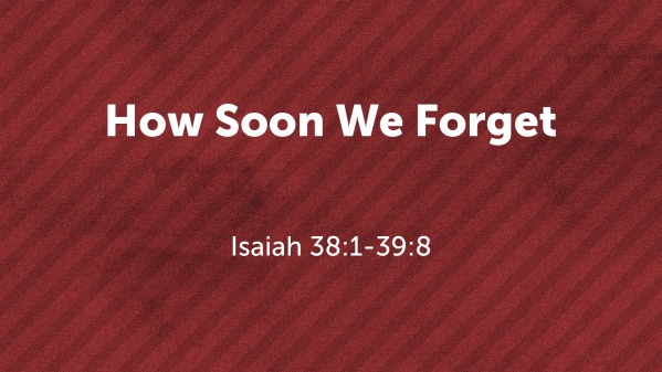 How Soon We Forget - Logos Sermons