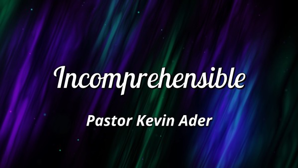 Incomprehensible - Logos Sermons