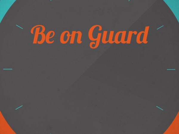 Be on Guard - Logos Sermons