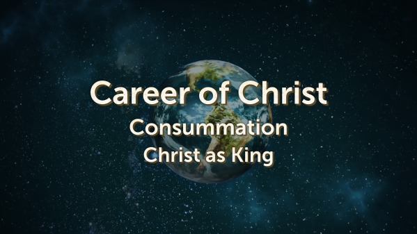 Session 5, Consummation: Christ the King - Logos Sermons
