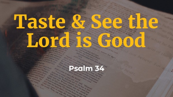 Taste & See the Lord Is Good - Logos Sermons