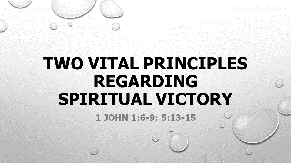 Two Vital Principals Regarding Spiritual Victory - Logos Sermons