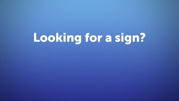 Looking for a sign? - Logos Sermons