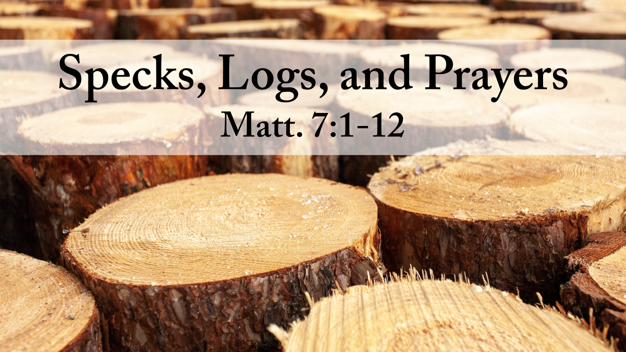 Specks, Logs, and Prayers - Logos Sermons