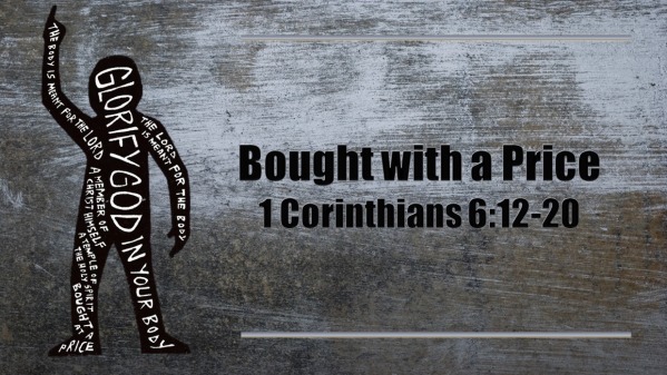 08/08/21- Bought with a Price: 1 Corinthians 6:12-20 - Logos Sermons