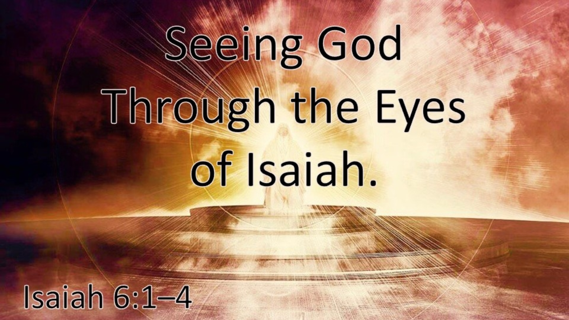 Seeing God through the eyes of Isaiah 8/11/2021 7 pm - Logos Sermons