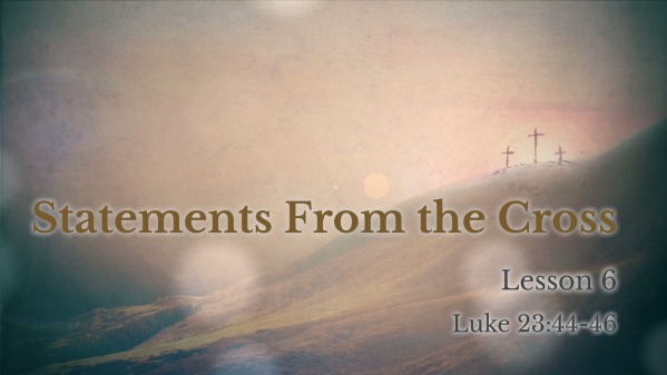 777 - Statements From the Cross - Lesson 6 - Logos Sermons