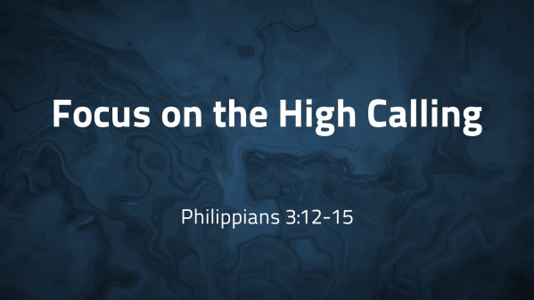 2021.08.15a Focus on the High Calling - Logos Sermons