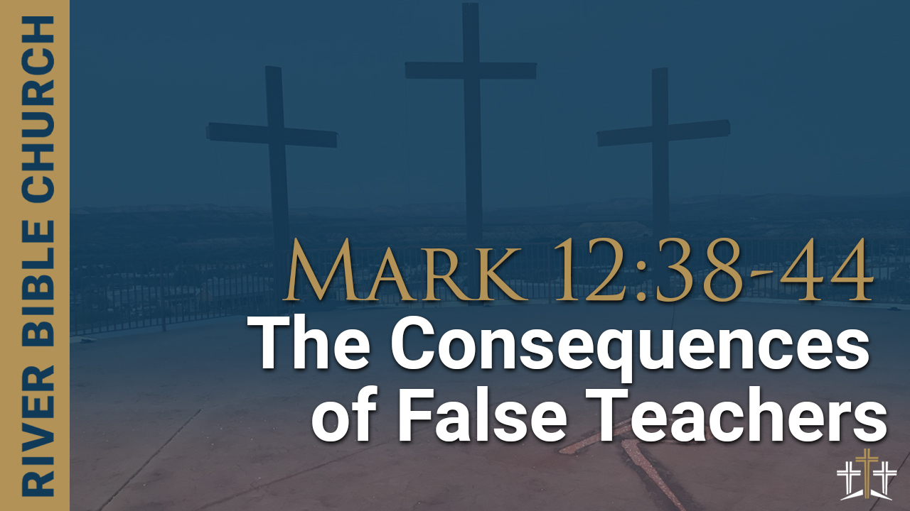 Mark 12:38-44 | The Consequences of False Teachers - Logos Sermons