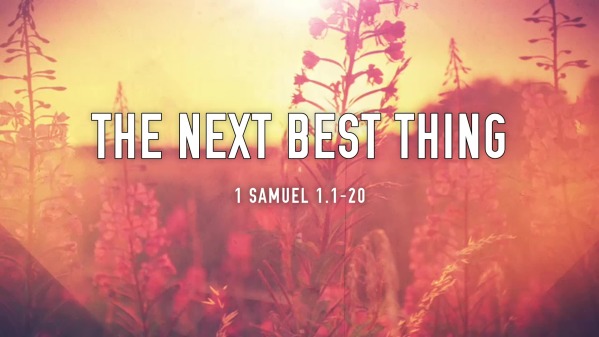 The Next Best Thing - Logos Sermons