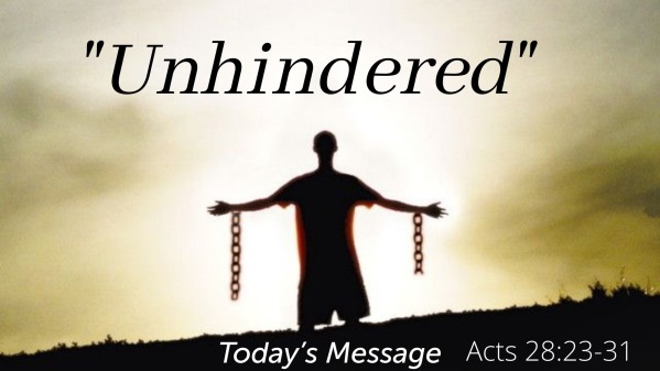 August 22th: "Unhindered" Sermon Acts 28:23-31 - Logos Sermons