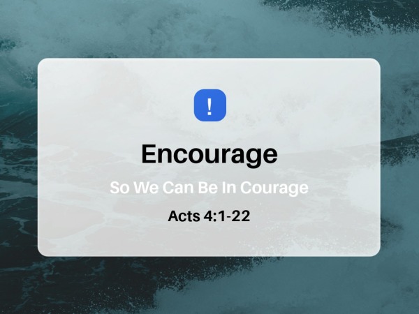Encourage so we can be In Courage - Logos Sermons