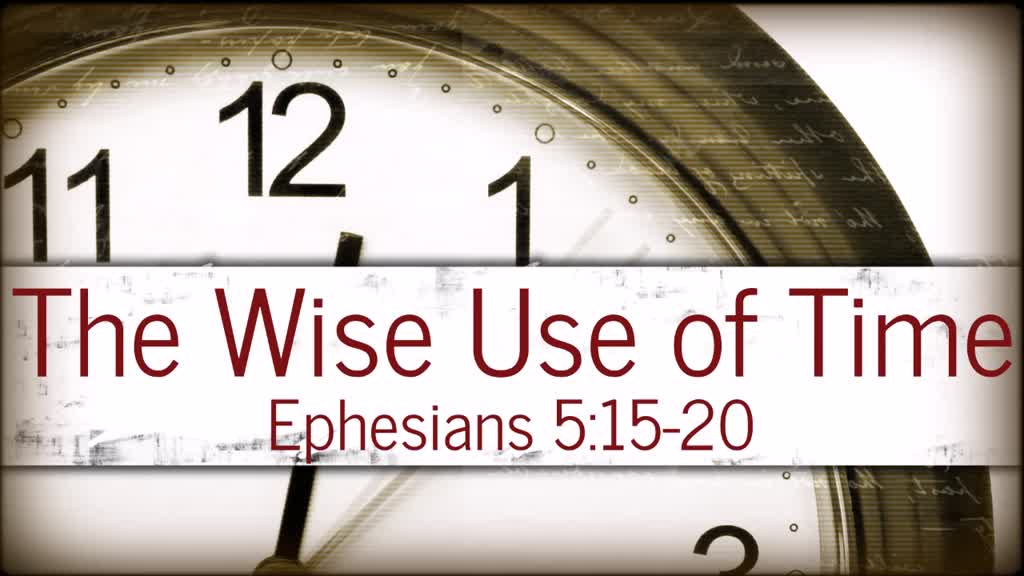 "The Wise Use of Time" - Logos Sermons