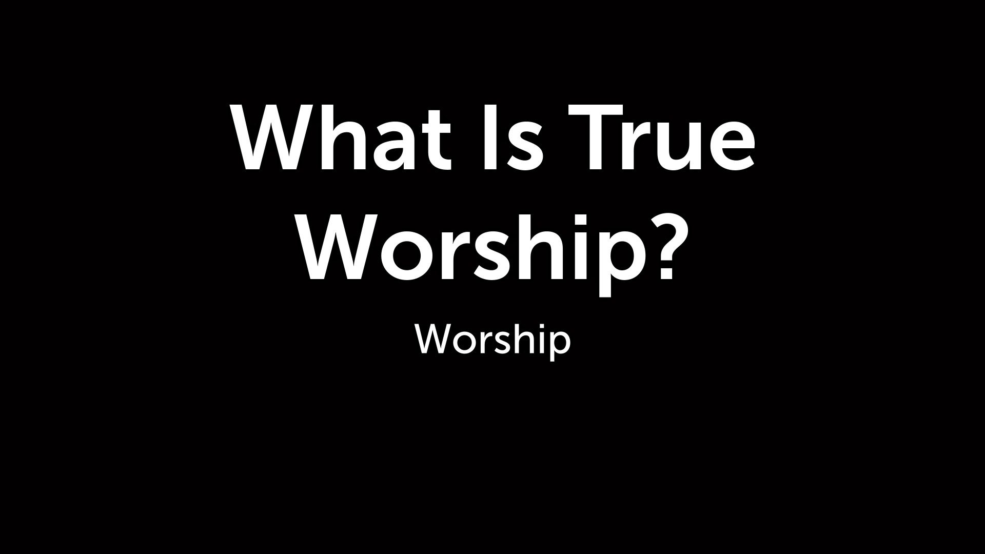 What Is True Worship? - Logos Sermons