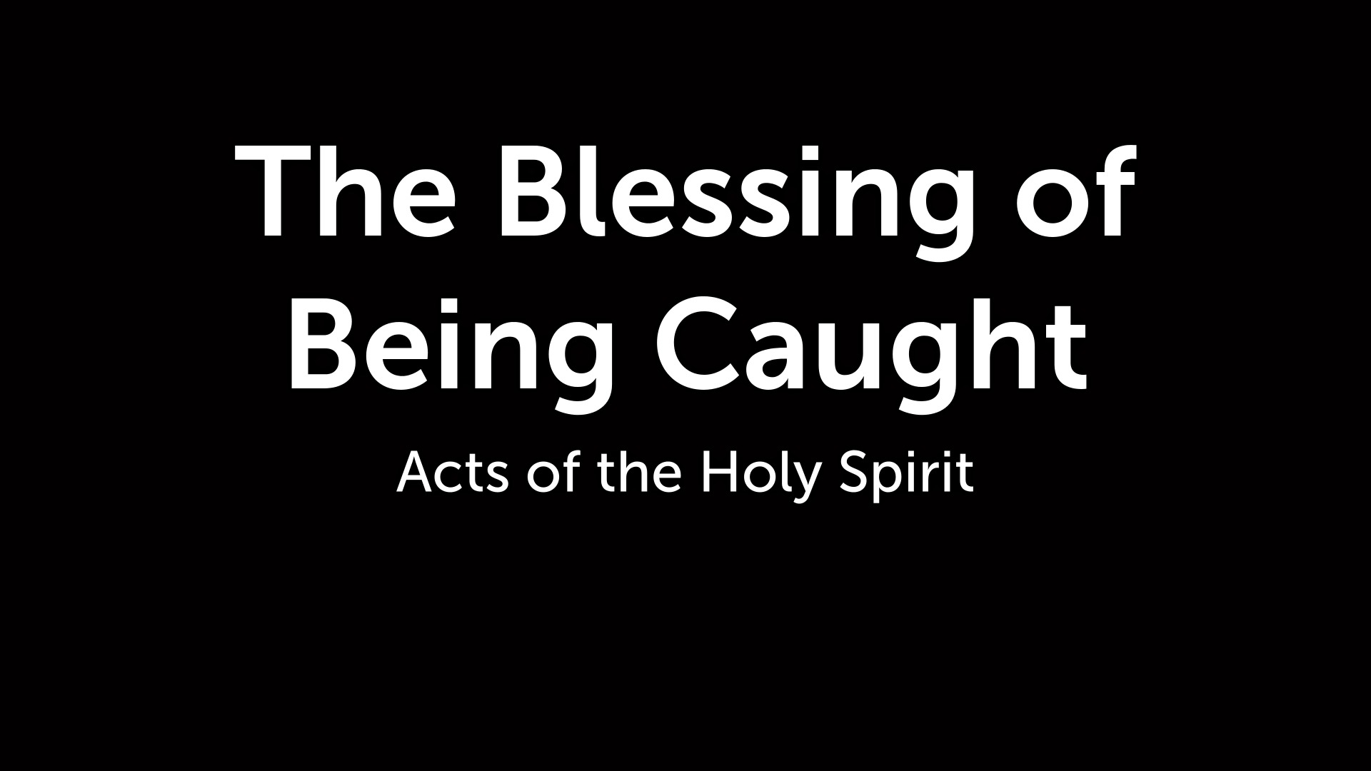 The Blessing of Being Caught - Logos Sermons