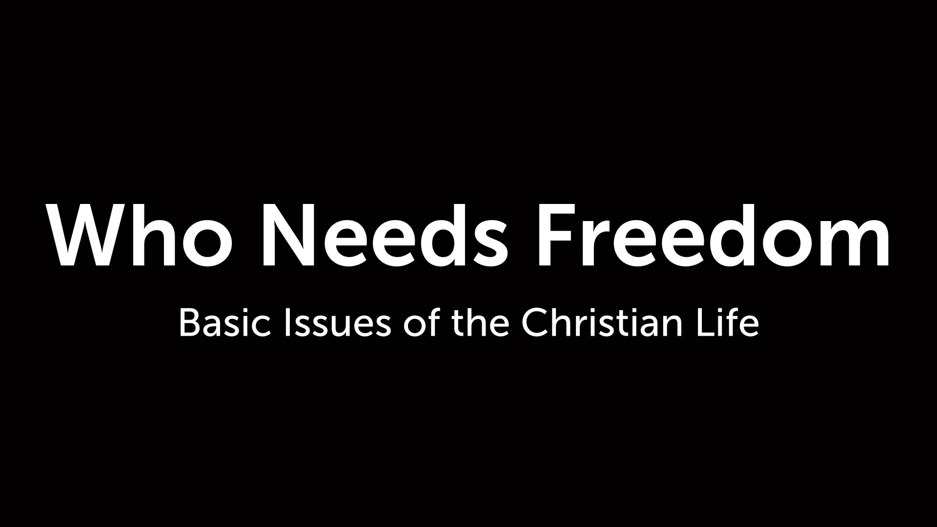 Who Needs Freedom - Logos Sermons