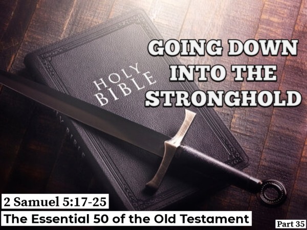 Going Down Into THe Stronghold Part 35 of the 50 Essential - Logos Sermons