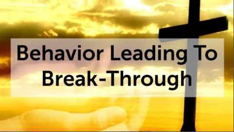 Behavior Leading to Break-Through - Logos Sermons