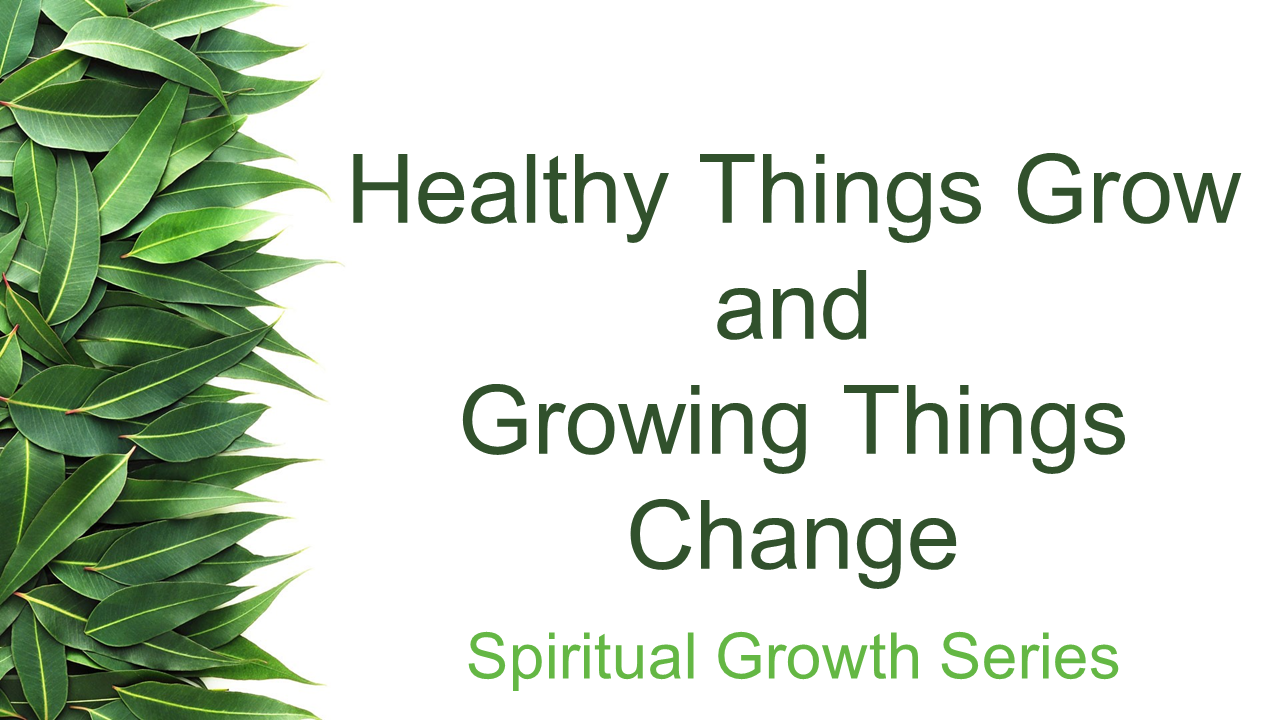 Healthy Things Grow and Growing Things Change - Logos Sermons