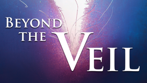 Beyond the Veil (9/5/2021) - Logos Sermons